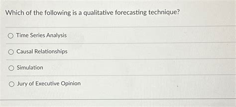 Solved Which Of The Following Is A Qualitative Forecasting