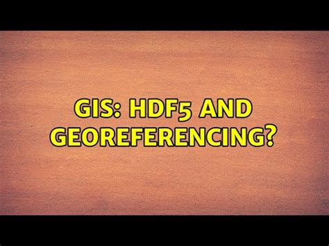 Gis Hdf And Georeferencing Solutions Youtube