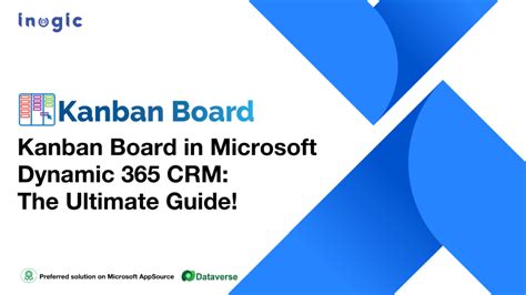 Kanban Board In Microsoft Dynamic 365 Crm The Ultimate Guide
