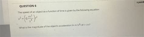 Solved Question Point The Speed Of An Object As A Chegg