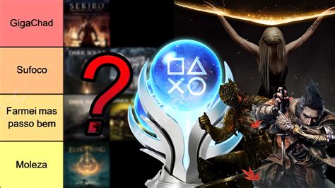TIER LIST DAS PLATINAS MAIS DIFÍCEIS DOS SOULSBORNE YouTube