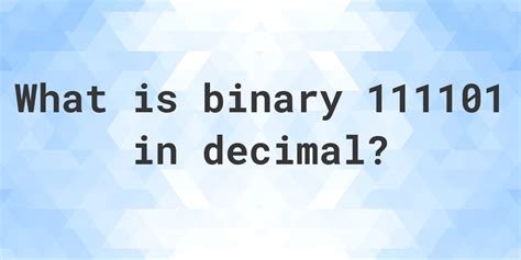111101 To Decimal Calculatio