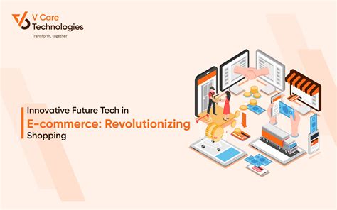 Innovative Future Tech In E Commerce Revolutionizing Shopping