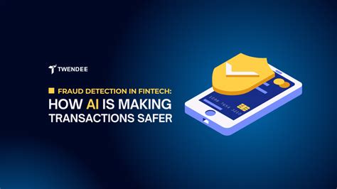 Fraud Detection In Fintech How Ai Is Making Transactions Safer