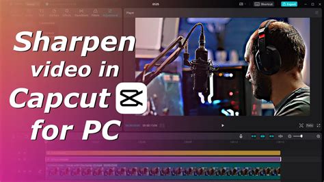 How To Add Sharpen Effect To Video In Capcut For PC YouTube