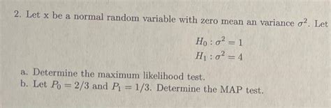 Solved 2 Let X Be A Normal Random Variable With Zero Mean