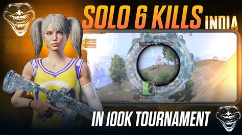 Solo 6 Kills In 100k Tournament ｜ Bgmi ｜ Youtube