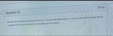 Identify The Critical Processing Factors For The