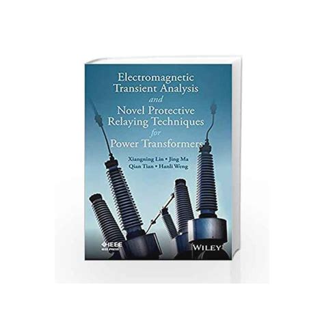 Electromagnetic Transient Analysis And Novell Protective Relaying Techniques For Power