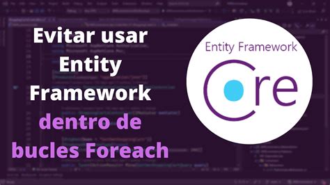 Como Evitar Usar Entity Framework Dentro De Bucles Foreach Rest Of My