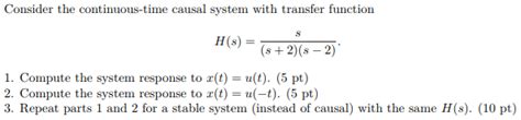 Solved Consider The Continuous Time Causal System With Chegg