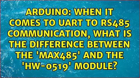 when it comes to uart to rs485 communication what is the difference between the max485 and