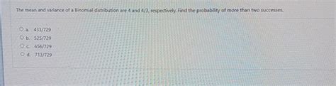 Solved The Mean And Variance Of A Binomial Distribution Are Chegg