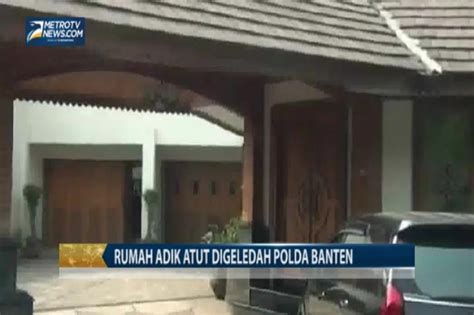 Rumah Adik Tiri Atut Digeledah Polda Banten