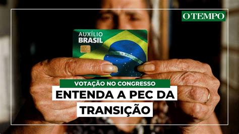 Entenda O Que é A Pec Da Transição O Tempo