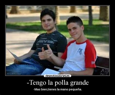 Tengo La Polla Grande Desmotivaciones
