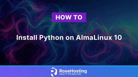 How To Install Python On Almalinux 10 Rosehosting