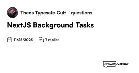 Nextjs Background Tasks Theos Typesafe Cult