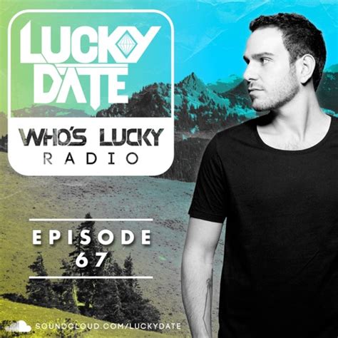 Stream Lucky Date Whos Lucky Radio Episode 67 By Lucky Date