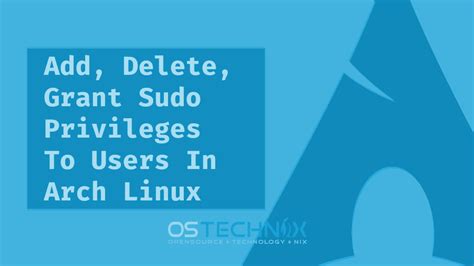 Add Delete And Grant Sudo Privileges To Users In Arch Linux Ostechnix