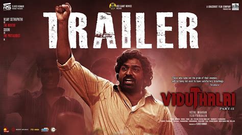 Viduthalai Part 2 Official Trailer Vetri Maaran Vijay Sethupathi
