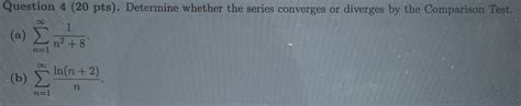 Solved Question 4 20 ﻿pts ﻿determine Whether The Series