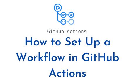How To Set Up A Workflow In GitHub Actions GitHub Workflow Tutorial