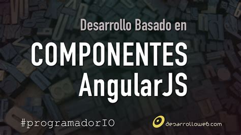Desarrollo Basado En Componentes Con Angularjs Youtube
