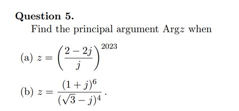 Solved Question Find The Principal ArgumentArgz When A Chegg