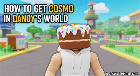 How To Get Cosmo Dandys World June 2026 Complete Guide