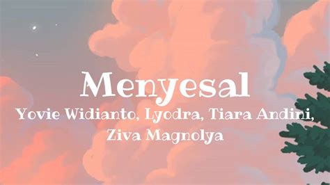 Menyesal Yovie Widianto Tiara Andini Lyodra Ziva Magnolya Lirik
