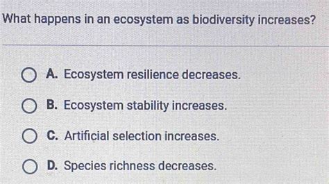Solved What Happens In An Ecosystem As Biodiversity Increases A