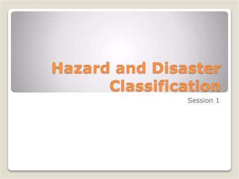 Hazard And Disaster Classification Ppt