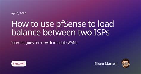 How To Use Pfsense To Load Balance Between Two Isps Eliseo Martelli