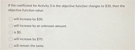 Solved If The Coefficient For Activity 3 ﻿in The Objective