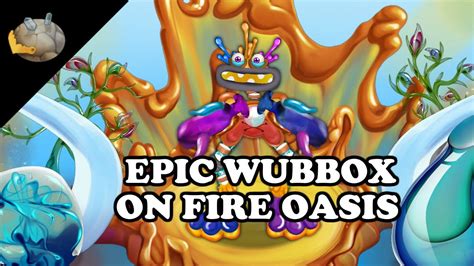 Epic Wubbox On Fire Oasis Animated Concept Animated What If Ft