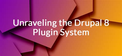 Unraveling The Drupal 8 Plugin System SoftDecoder