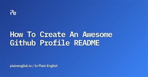 How To Create An Awesome Github Profile Readme
