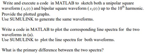 Solved Write And Execute A Code In Matlab To Sketch Both A Chegg
