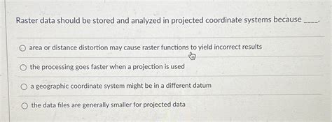 Solved Raster Data Should Be Stored And Analyzed In