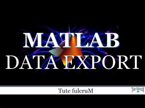 Topic 31 Matlab Data Export Matlab Tutorials Matlab Programming For