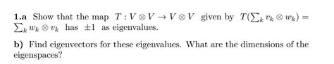 Solved 1 A Show That The Map T VVVV Given By T Kvkwk Chegg Com