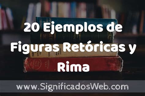 20 Ejemplos de Figuras Retóricas y Rima Tipos Definición y Análisis
