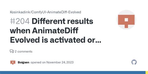 Different Results When Animatediff Evolved Is Activated Or Not · Issue