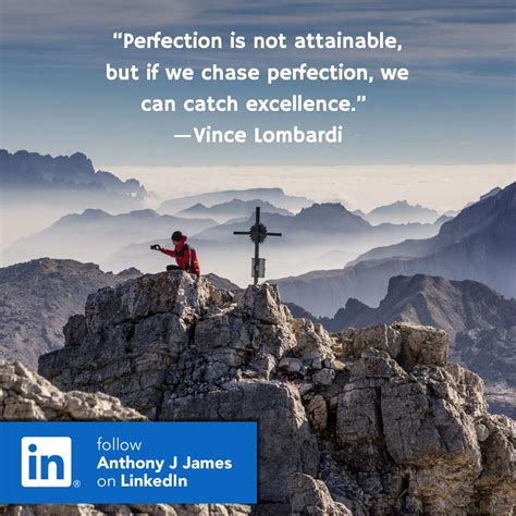 Anthony J James On Linkedin Perfection Is Not Attainable But If We