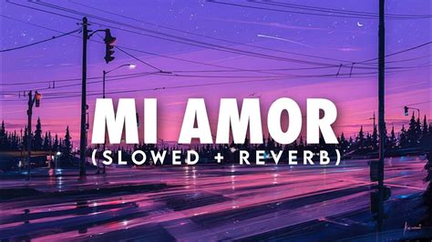 Mi Amor Slowed Reverb Sharn Youtube