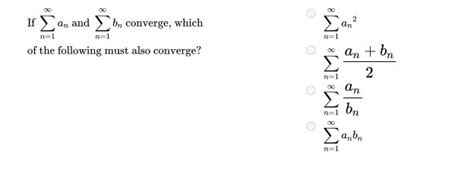 solved if ∑n 1∞an and ∑n 1∞bn converge which