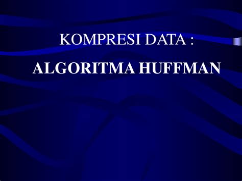 ppt kompresi data dg metode huffman