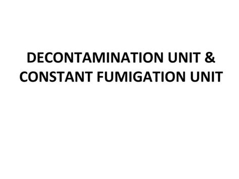 Decontamination Unit And Constant Fumigation Unitpptx
