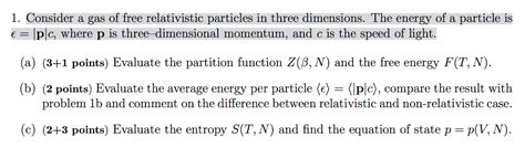 Solved Consider A Gas Of Free Relativistic Particles In Chegg